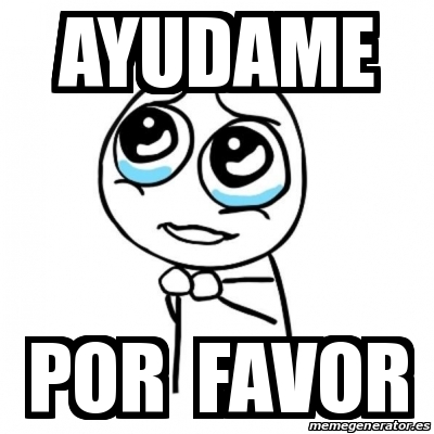 Meme Por favor - ayudame por favor - 20812598
