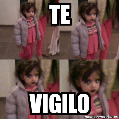 Meme Personalizado - Te Vigilo - 20818117
