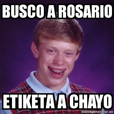 Meme Bad Luck Brian - Busco a rosario Etiketa a chayo - 20819941