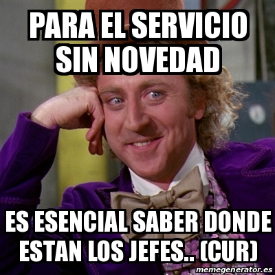 Meme Willy Wonka - Para el servicio sin novedad Es esencial saber donde ...