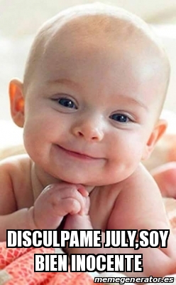 Meme Personalizado - disculpame july,soy bien inocente - 20831635