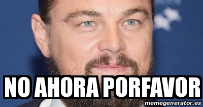 Meme Personalizado - no ahora porfavor - 20834841