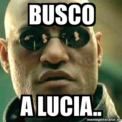 Meme What If I Told You - busco a lucia.. - 20839082