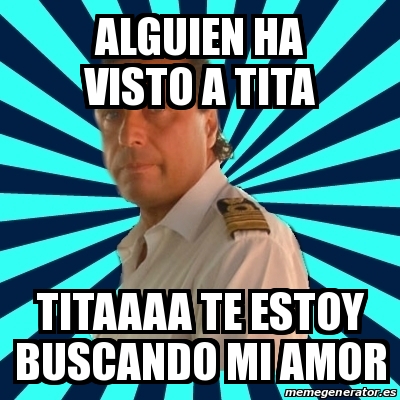 Meme Francesco Schettino - Alguien ha visto a Tita Titaaaa te estoy ...