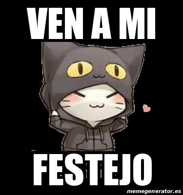 Meme Personalizado - VEN A MI FESTEJO - 20843642