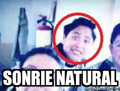 Meme Personalizado - sonrie natural - 20861420