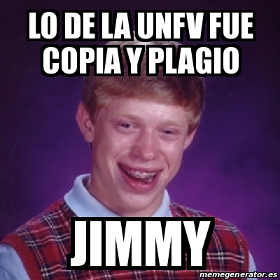 Meme Bad Luck Brian - Lo de la unfv fue copia y plagio Jimmy - 20867636