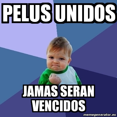 Meme Bebe Exitoso - PELUS UNIDOS JAMAS SERAN VENCIDOS - 20875351