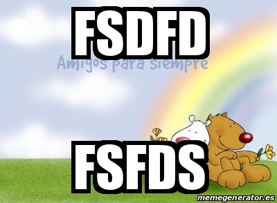 Meme Personalizado - fsdfd fsfds - 20878026