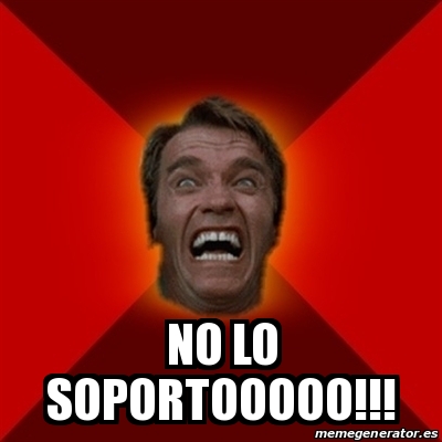 Meme Arnold - no lo soportooooo!!! - 20888219