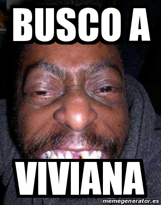 Meme Personalizado - Busco a viviana - 20889768