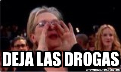 Meme Personalizado - deja las drogas - 20893629