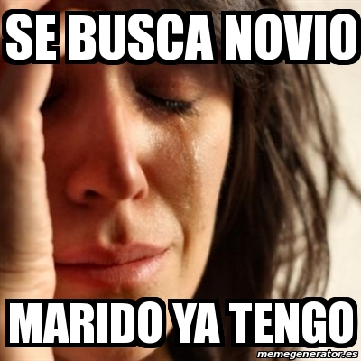Meme Problems - Se busca novio Marido ya tengo - 20894127