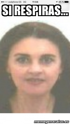 Meme Personalizado - Si respiras... - 20894215