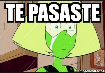 Meme Personalizado - Te pasaste - 20895147