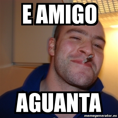 Meme Greg - e amigo aguanta - 20898265