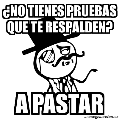 Meme Feel Like A Sir - Â¿No tienes pruebas que te respalden? a pastar ...