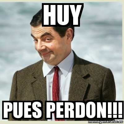 Meme Mr Bean - Huy Pues perdon!!! - 20097810