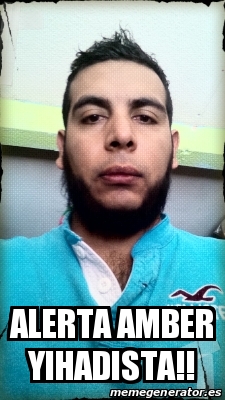 Meme Personalizado - alerta amber yihadista!! - 20099298