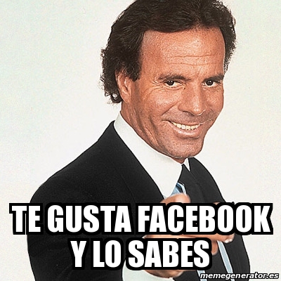 Meme Julio Iglesias - te gusta facebook y lo sabes - 20910580