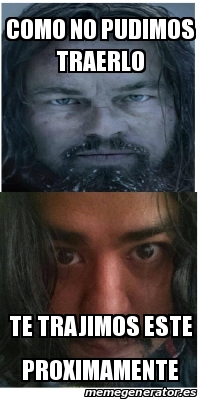 Meme Personalizado - como no pudimos traerlo te trajimos este ...