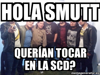 Meme Personalizado - hola smutt querÃ­an tocar en la scd? - 20930495