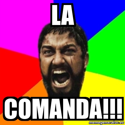 Meme Sparta - LA COMANDA!!! - 20944119