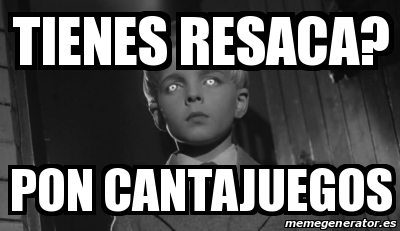 Meme Personalizado - TIENES RESACA? PON CANTAJUEGOS - 20947615