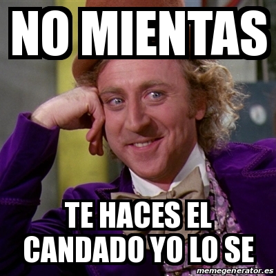 Meme Willy Wonka - no mientas te haces el candado yo lo se - 20959319