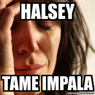 Meme Problems - halsey tame impala - 20970926