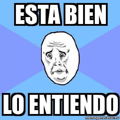 Meme Okay Guy - esta bien lo entiendo - 20978579