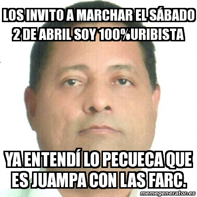 Meme Personalizado - LOS INVITO A MARCHAR EL SÃ BADO 2 DE ABRIL SOY 100 ...