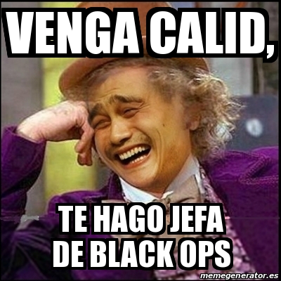 Meme Yao Wonka - Venga calid, te hago jefa de black ops - 21006238