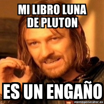 Meme Boromir - mi libro luna de pluton es un engaÃ±o - 21102301