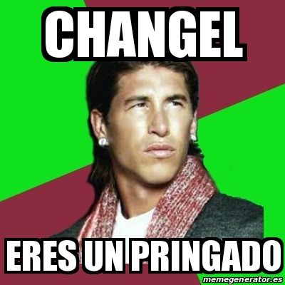 Meme Sergio Ramos - changel eres un pringado - 21175970