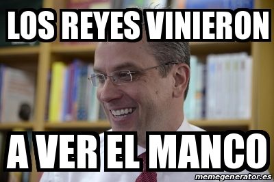Meme Personalizado - los reyes vinieron a ver el manco - 21176796