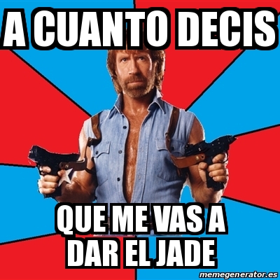 Meme Chuck Norris - a cuanto decis que me vas a dar el jade - 21177256