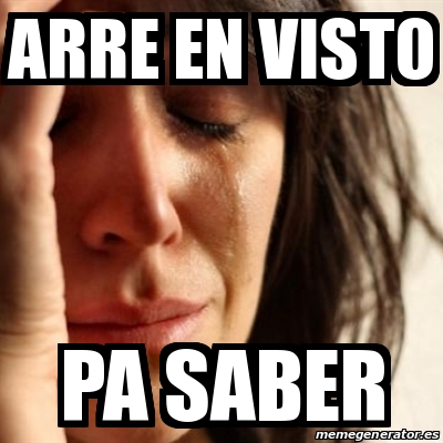 Meme Problems - arre en visto pa saber - 21189827