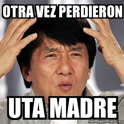 Meme Jackie Chan - Otra vez perdieron Uta madre - 21189844