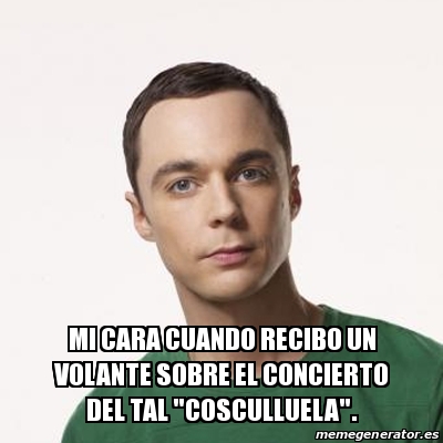 Meme Sheldon Cooper - MI CARA CUANDO RECIBO UN VOLANTE SOBRE EL ...