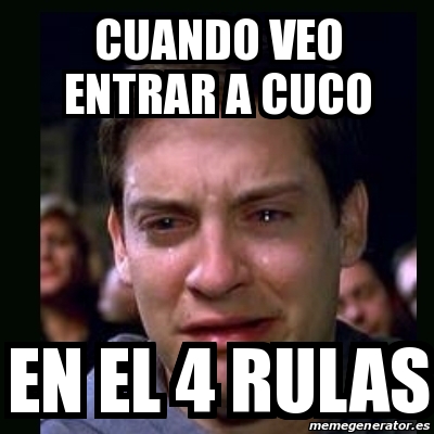 Meme crying peter parker - Cuando veo entrar a cuco En el 4 rulas ...