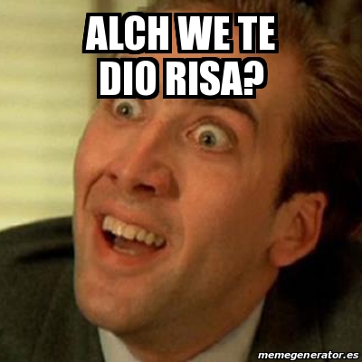 Meme No me digas - Alch we te dio risa? - 21198837