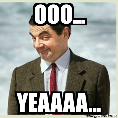 Meme Mr Bean - Ooo... Yeaaaa... - 21199529