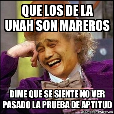 Meme Yao Wonka - que los de la unah son mareros dime que se siente no ...