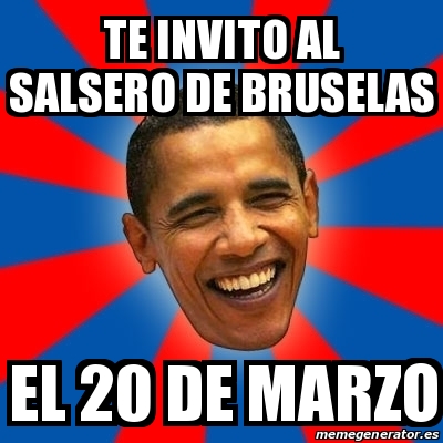 Meme Obama - Te invito al Salsero de Bruselas El 20 de Marzo - 21029651