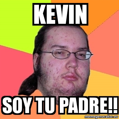 Meme Friki - Kevin Soy tu padre!! - 21204586