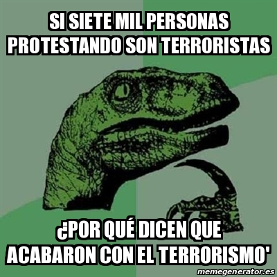 Meme Filosoraptor - si siete mil personas protestando son terroristas Â ...