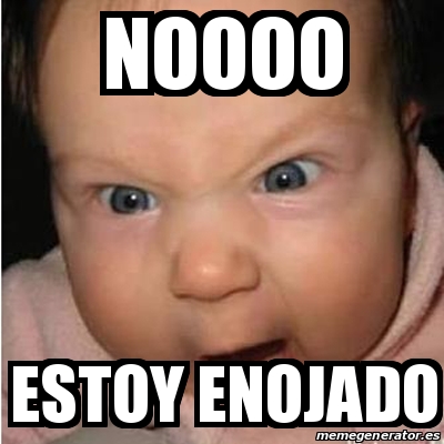 Meme Bebe furioso - NOOOO ESTOY ENOJADO - 21238532
