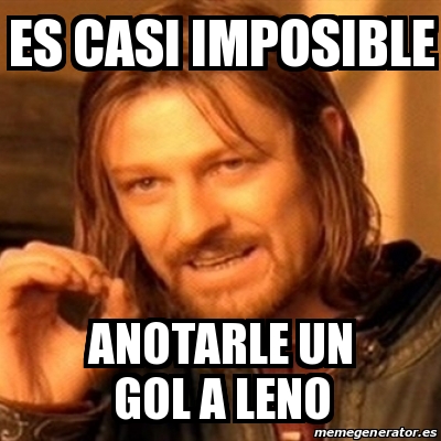 Meme Boromir - es casi imposible anotarle un gol a leno - 21247843