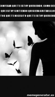 Meme Personalizado - Como confesar que te estoy queriendo, Como ...